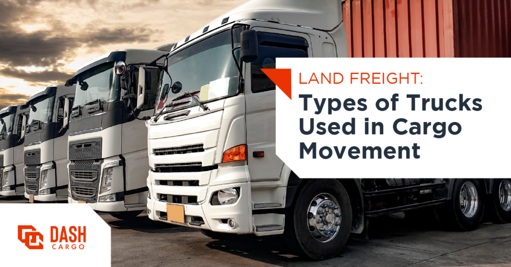 Types of Trucks Used in Cargo Movement - Dash Cargo