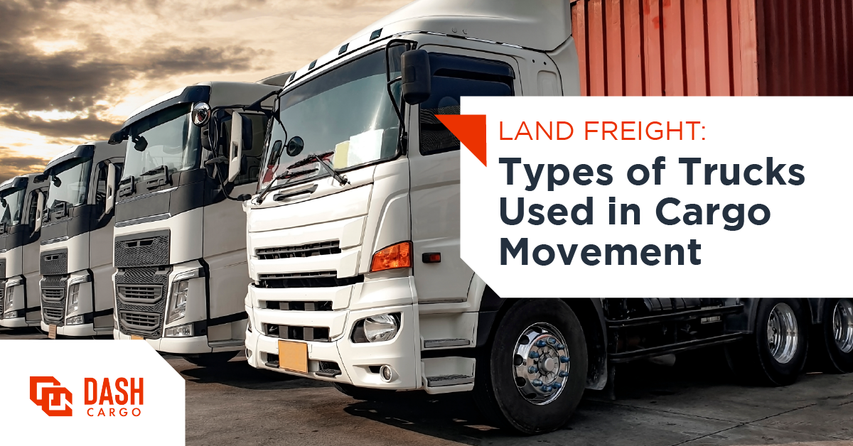 Types of Trucks Used in Cargo Movement - Dash Cargo